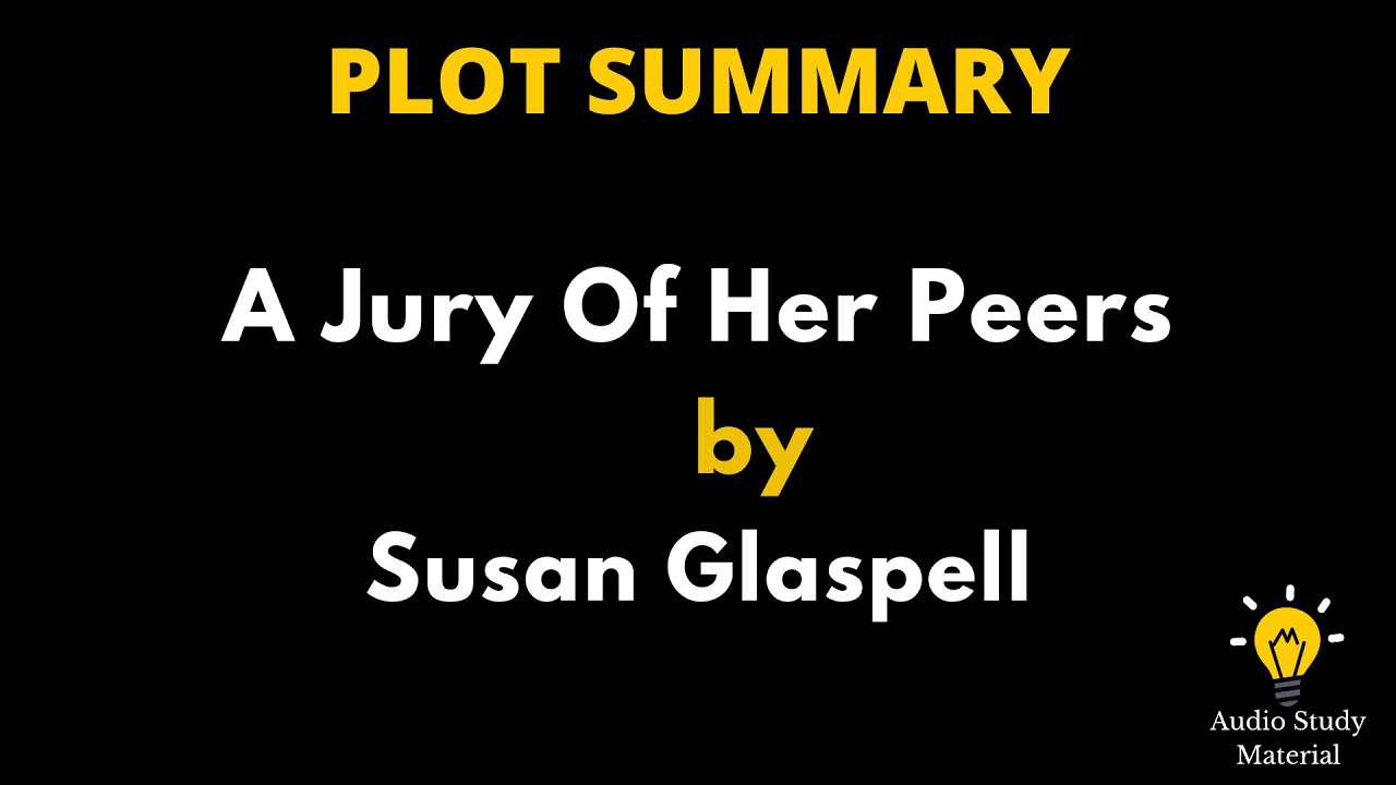 A Jury of Her Peers: Unmasking Injustice & Female Solidarity [Analysis ...