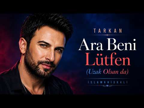 Tarkan - Ara Beni Lütfen (Uzak Olsan da) - islamahiskali (Official AI Music)