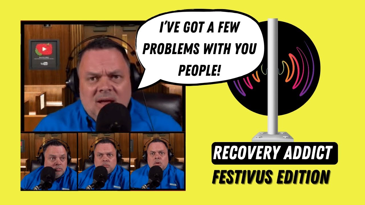 Recovery Addict - Festivus Special - YouTube