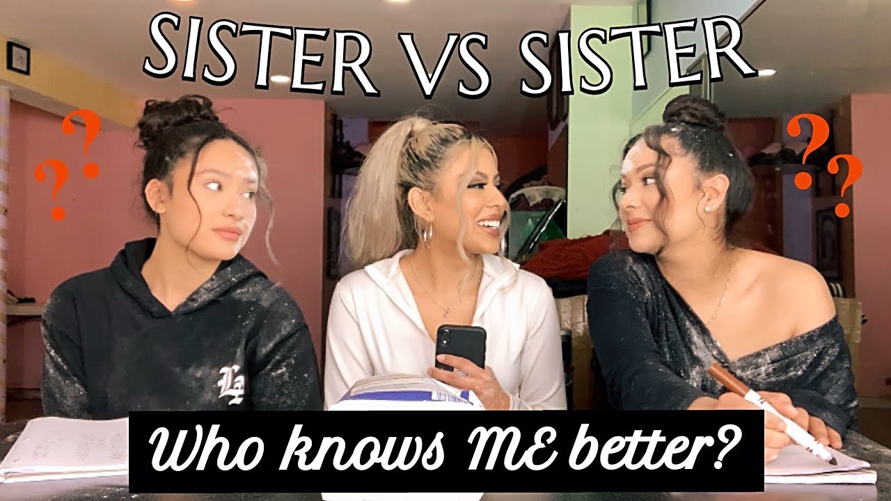 Who Knows Me Better Sister Vs Sister Youtube