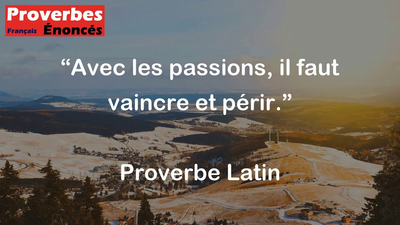 Proverbe Latin - Avec les passions, il faut vaincre et périr. - YouTube