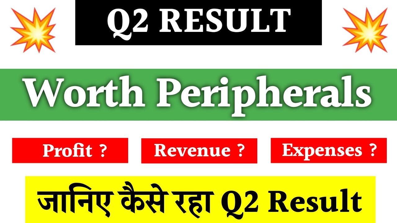 Worth Peripherals Q2 Results 2025 | Worth Peripherals share news ...