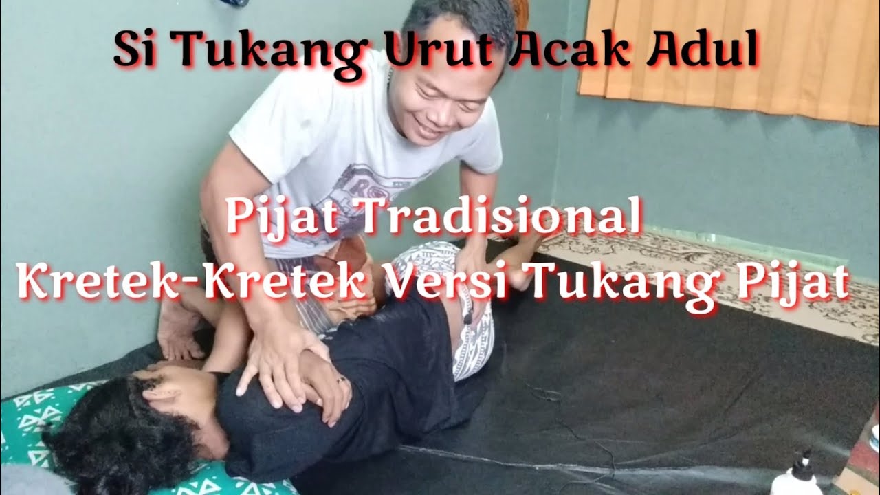 Pijat Tradisional!!! Kretek-Kretek Versi Si Tukang Urut Acak Adul - YouTube