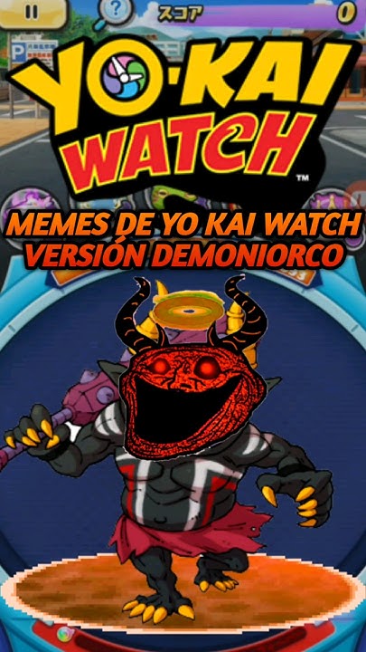 ⚫Memes de yo kai watch versión demoniorco!! #shorts #yokaiwatch #memes - YouTube
