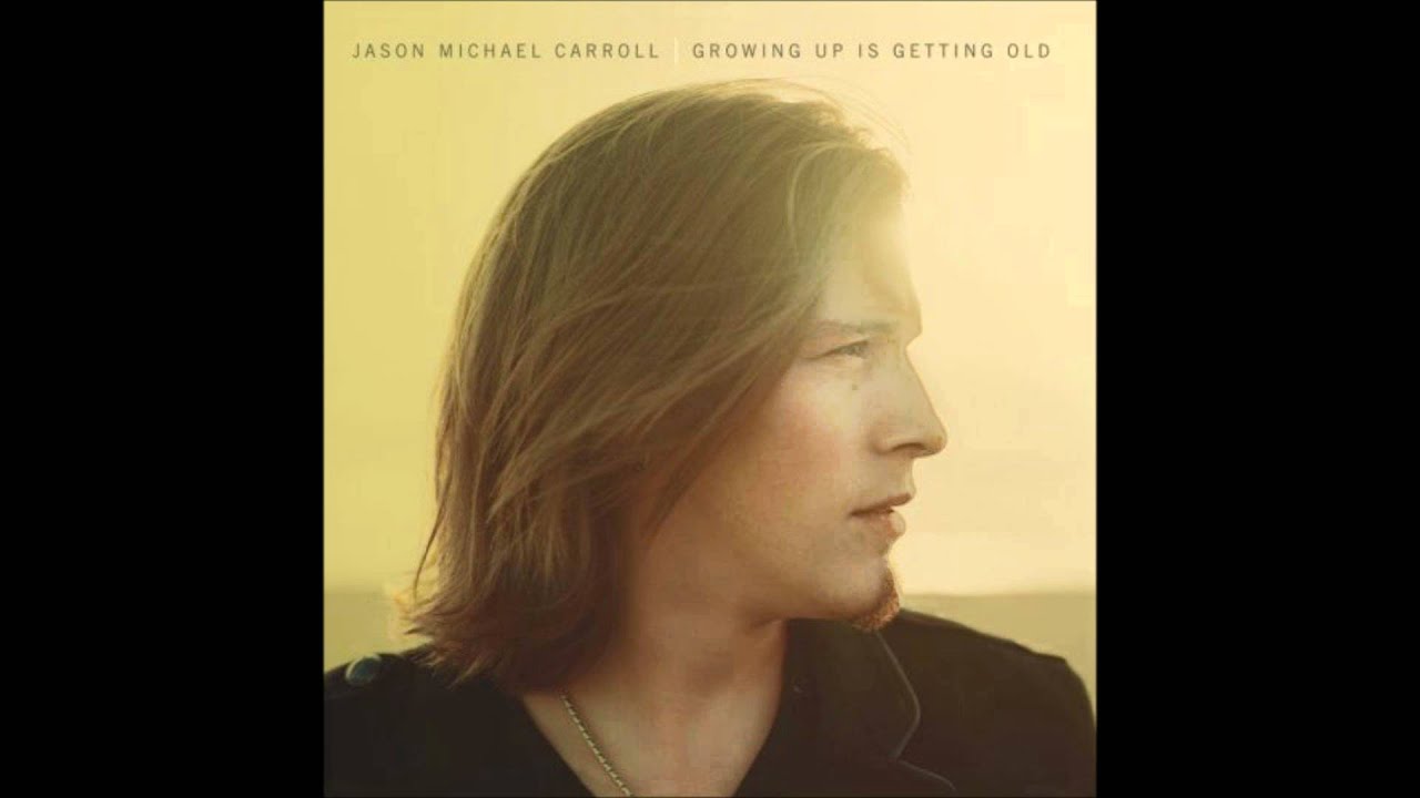 Jason Michael Carroll - Growing Up is Getting Old - YouTube