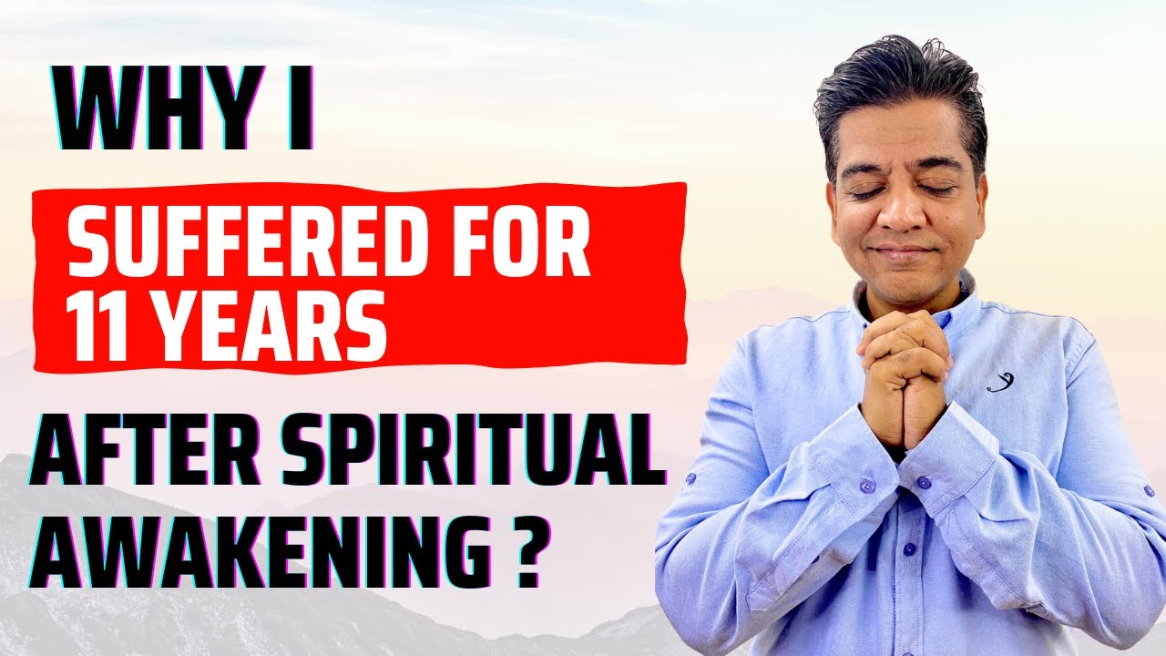 How I Suffered for 11 Years after Spiritual Awakening (And Why You Don ...