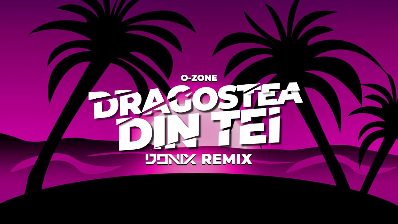O-ZONE - DRAGOSTEA DIN TEI (DONIX REMIX) - YouTube