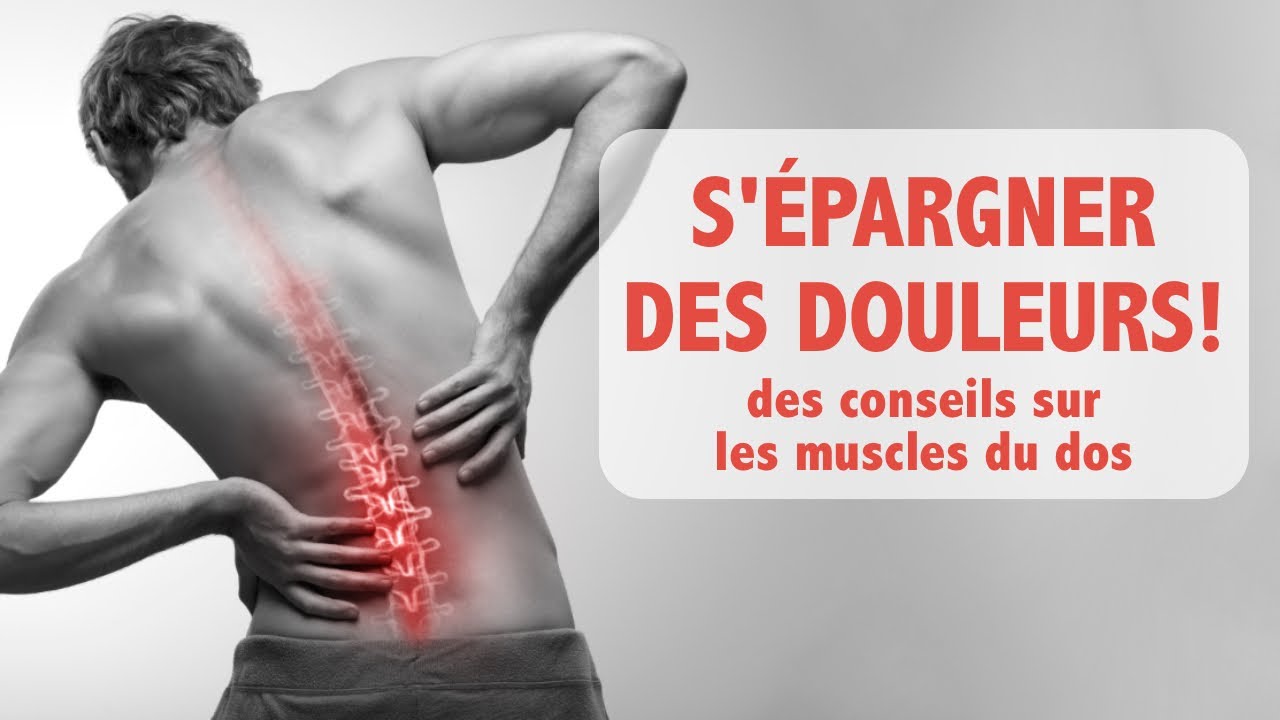 Muscles du dos: conseils s'épargner des douleurs - YouTube