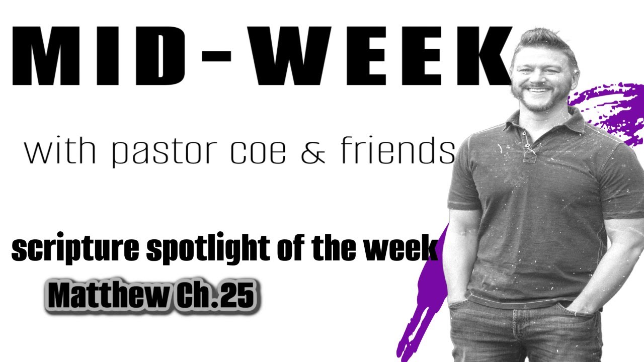 Midweek Conversations w/ Pastor Coe and Friends Matthew Ch. 25 - YouTube