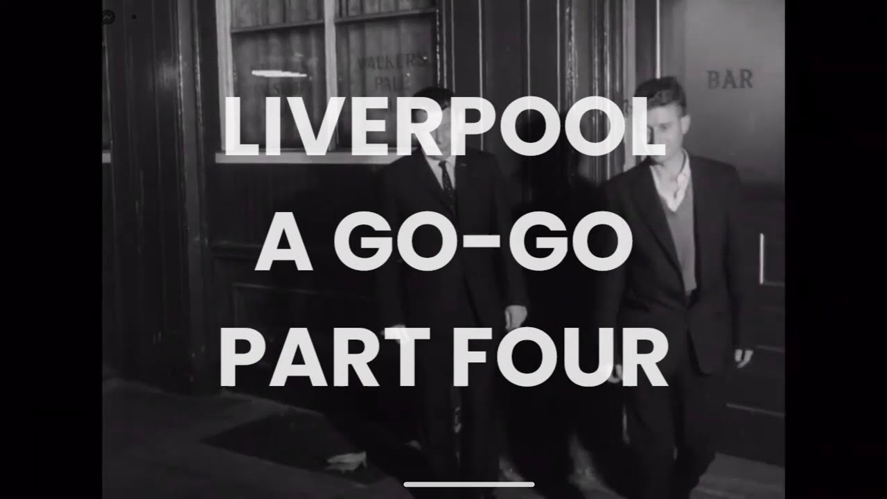 Liverpool A Go-Go Part 4 (of 5) - YouTube