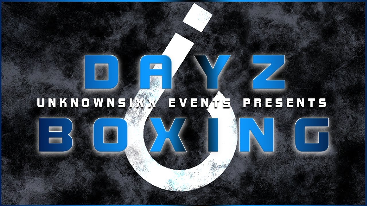 UnknownSixx Presents DayZ Boxing - YouTube