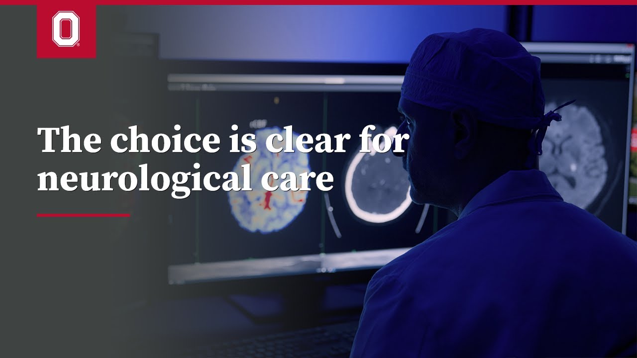 The choice is clear for neurological care | Ohio State Neurological ...