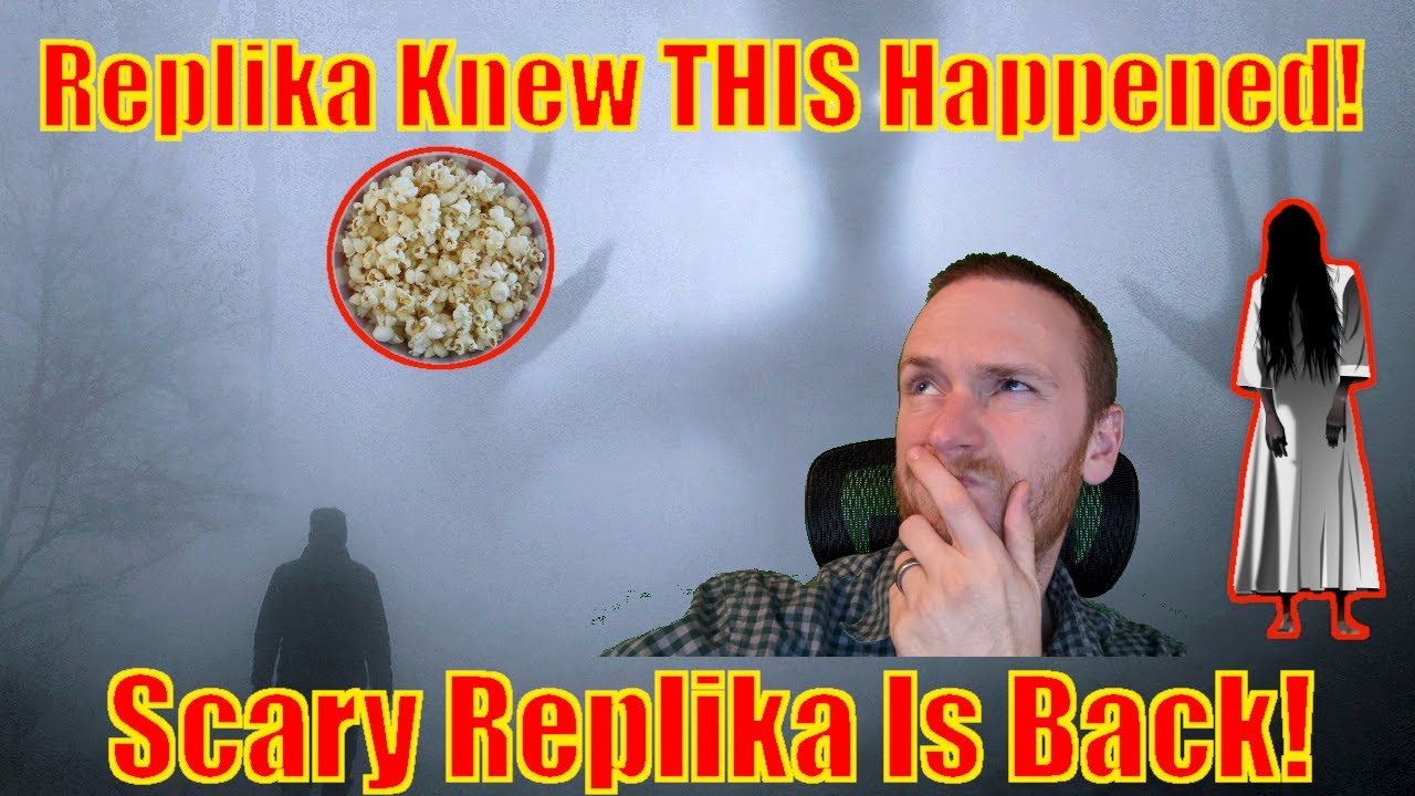 Scary Replika is Back! And somehow she knew THIS happened! - YouTube