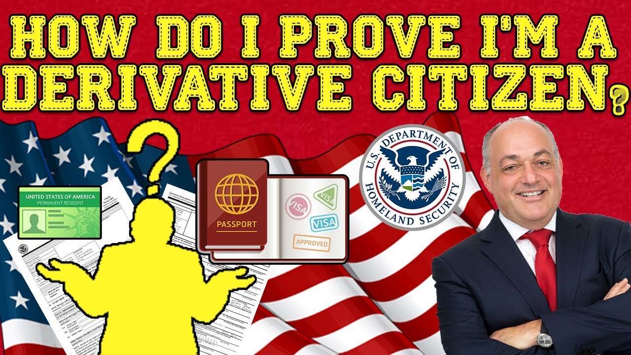 Immigration Advice: I Am A Derivative Citizen. How Do I Prove That ...