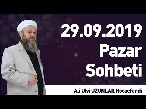 29.09.2019 Pazar Sohbeti - Ali Ulvi UZUNLAR Hocaefendi - İLK TV