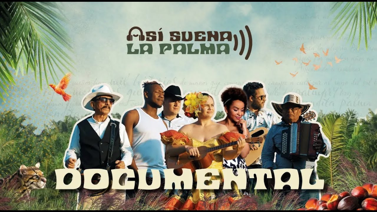 🇨🇴 DOCUMENTAL · Así Suena la Palma. De Colombia pa'l mundo, vamos a mostrar - YouTube