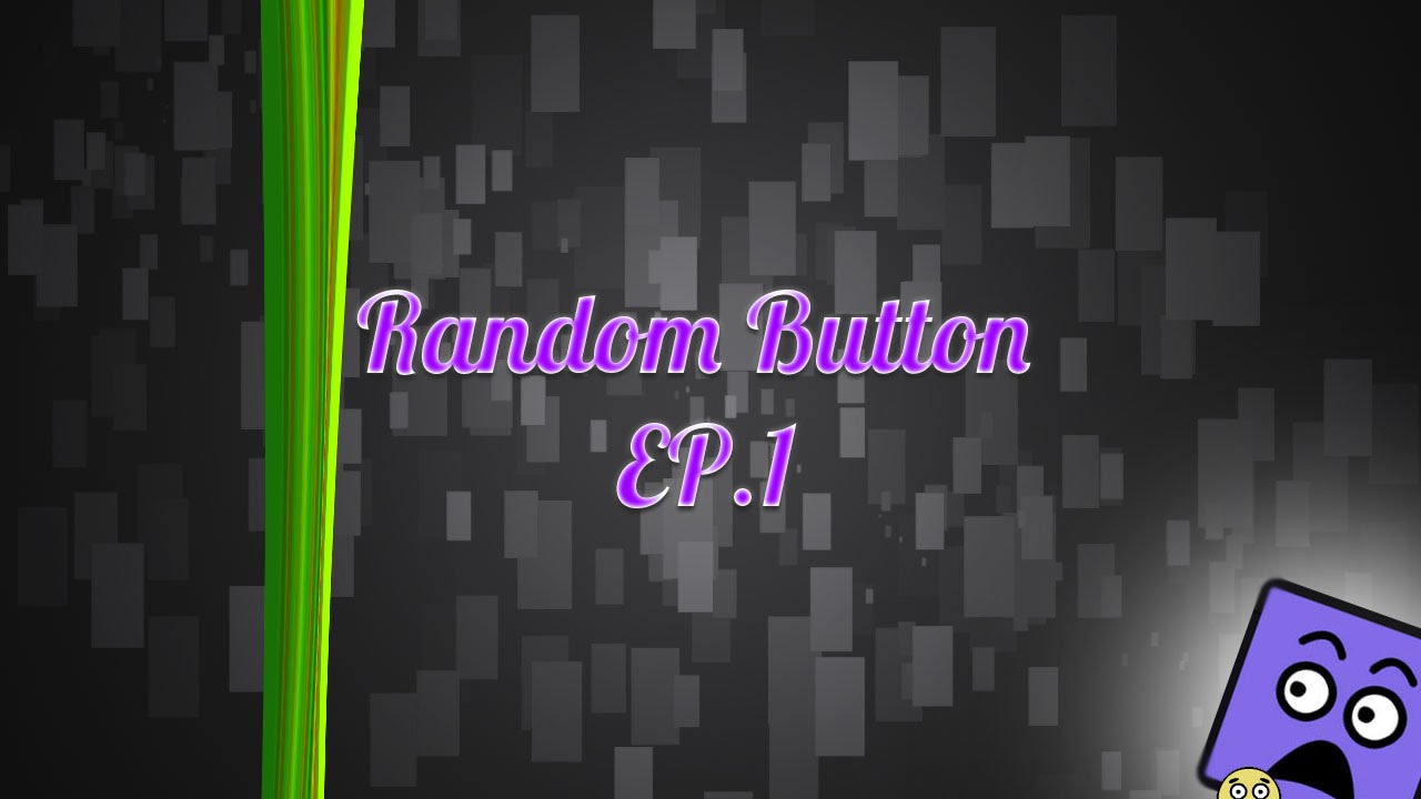 Random Button EP 1 - YouTube