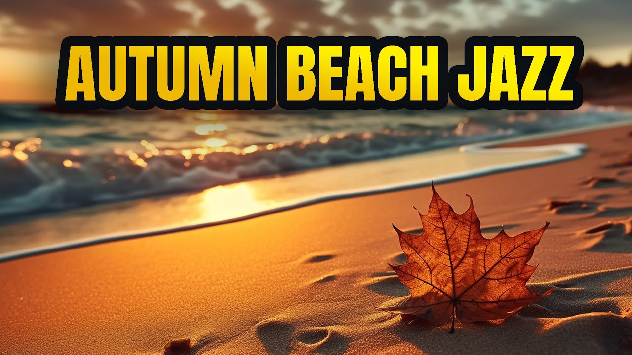 Autumn Beach Jazz: Soothing Jazz Music by the Beach - YouTube