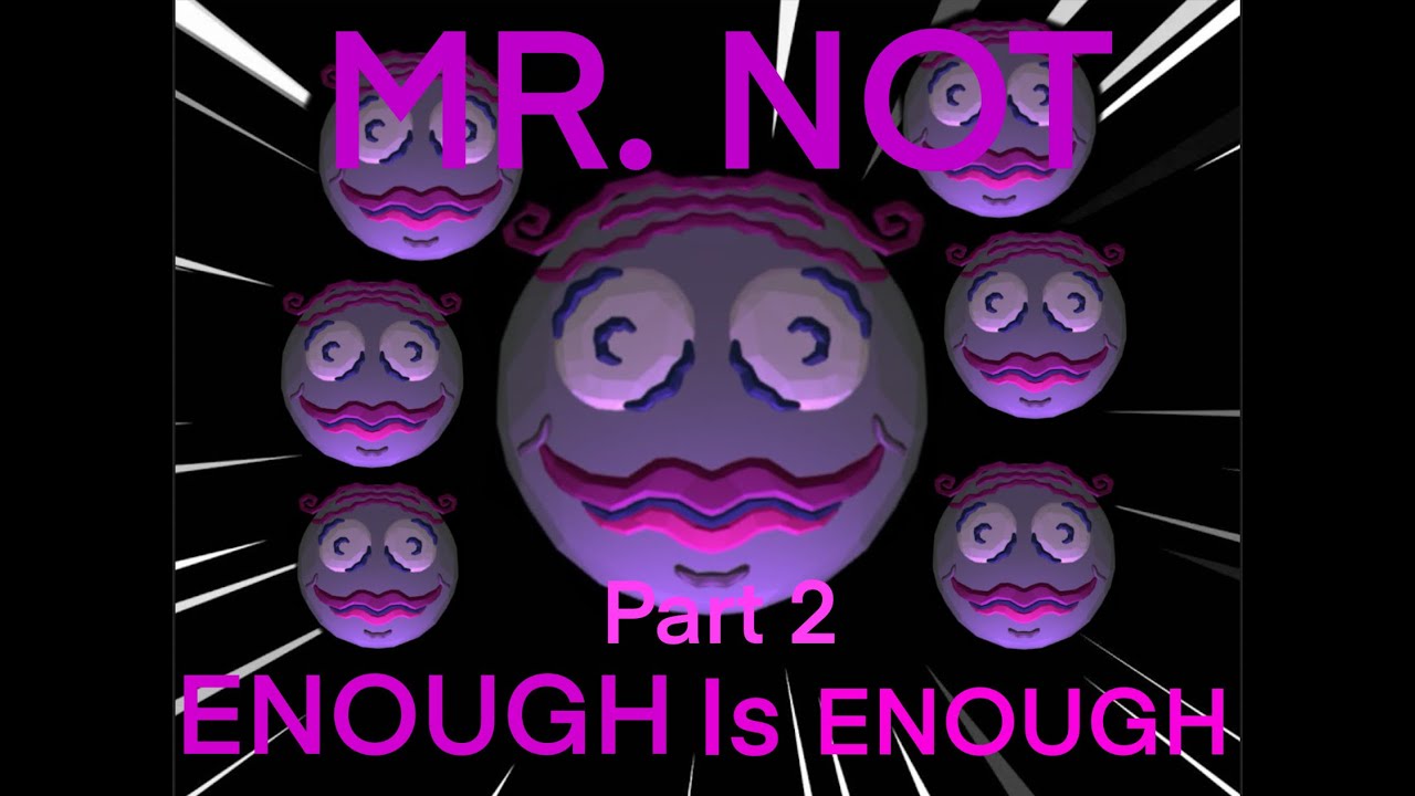 Mr. Not returned! - Mr. Not: enough is enough - YouTube