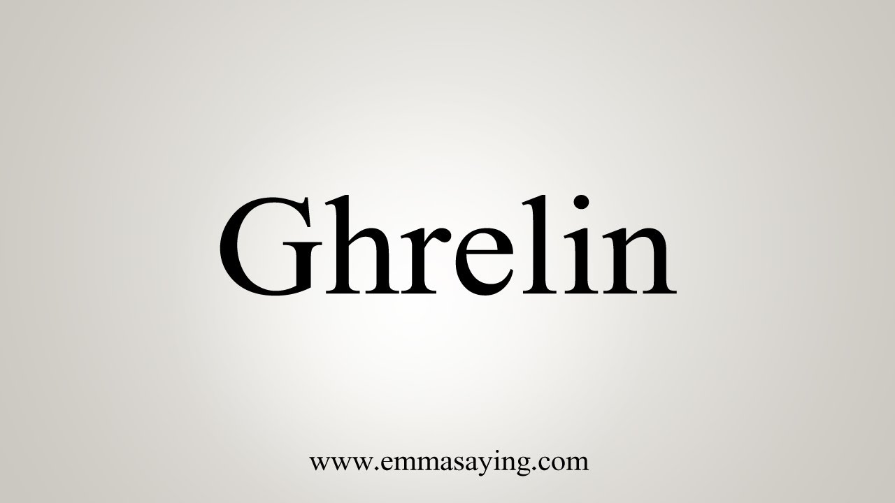 How To Say Ghrelin - YouTube