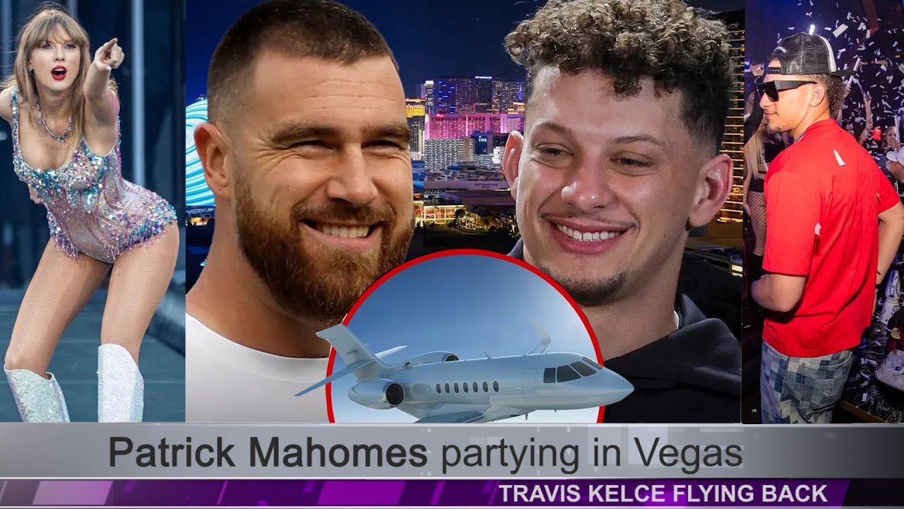 Patrick Mahomes Partying in Vegas: Travis Kelce Flying Back - YouTube