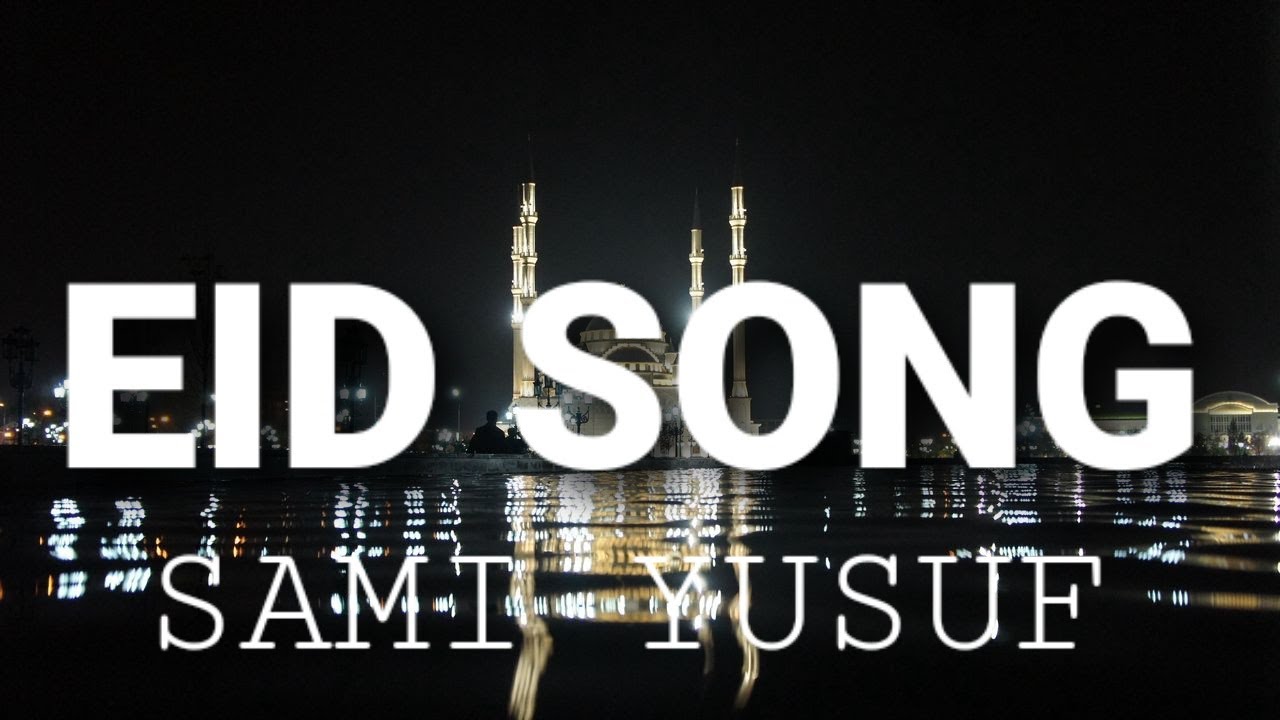 Sami Yusuf - Eid Song (Lyrics) - YouTube