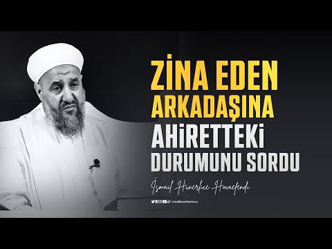 Zina Yapan Arkadaşına Ahiretteki Durumunu Sordu - İsmail Hünerlice Hocaefendi