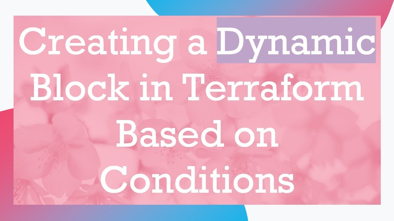 Creating A Dynamic Block In Terraform Based On Conditions Youtube 3919
