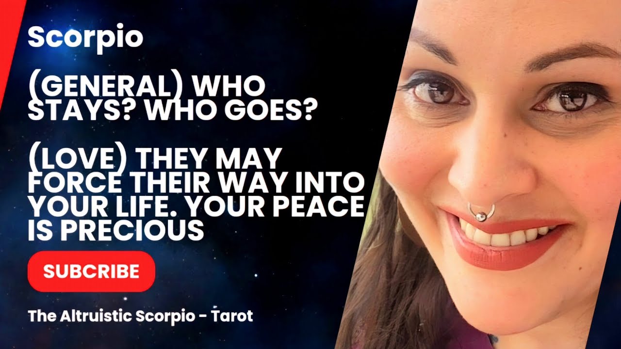 Scorpio (G) Who Stays? Who Goes? (💙) They May Force Their Way Into Your ...