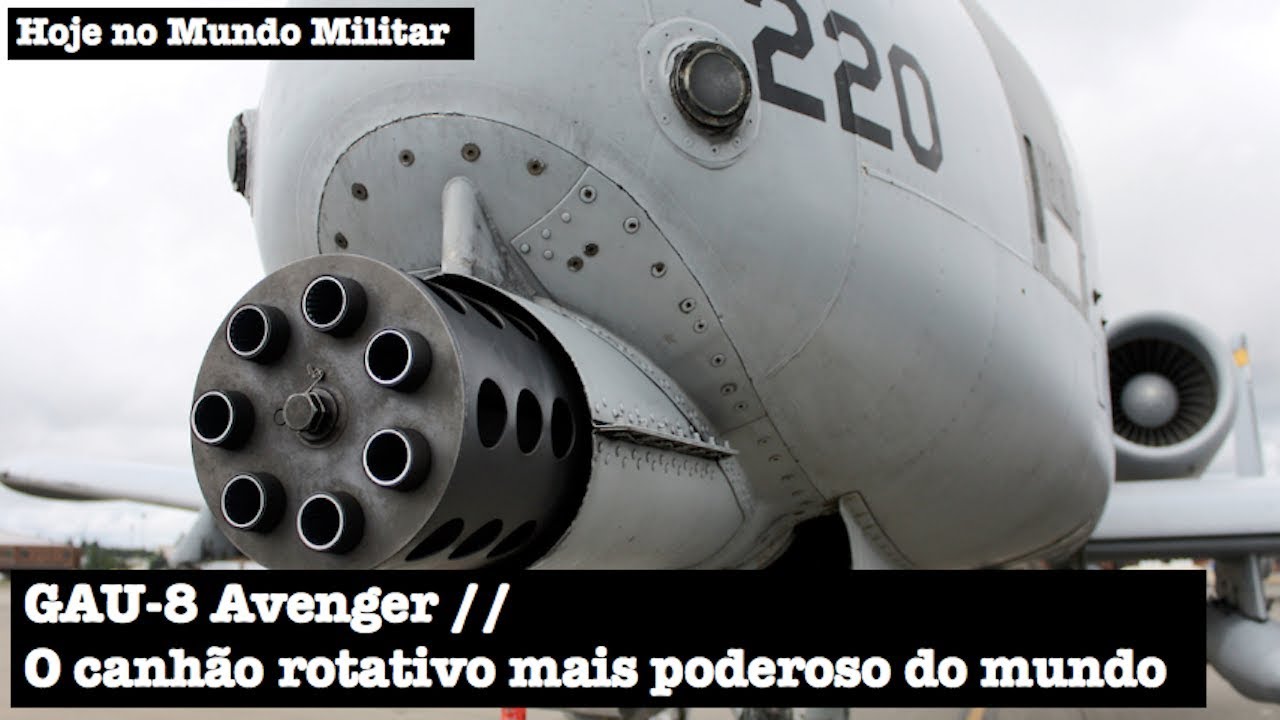 GAU-8 Avenger, o canhão rotativo mais poderoso do mundo - YouTube