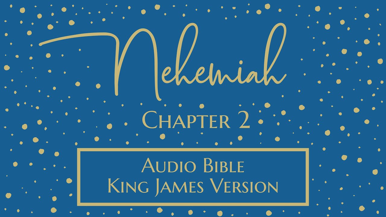 Nehemiah 2 - Audio Bible - King James Version - Nehemiah Chapter 2 ...