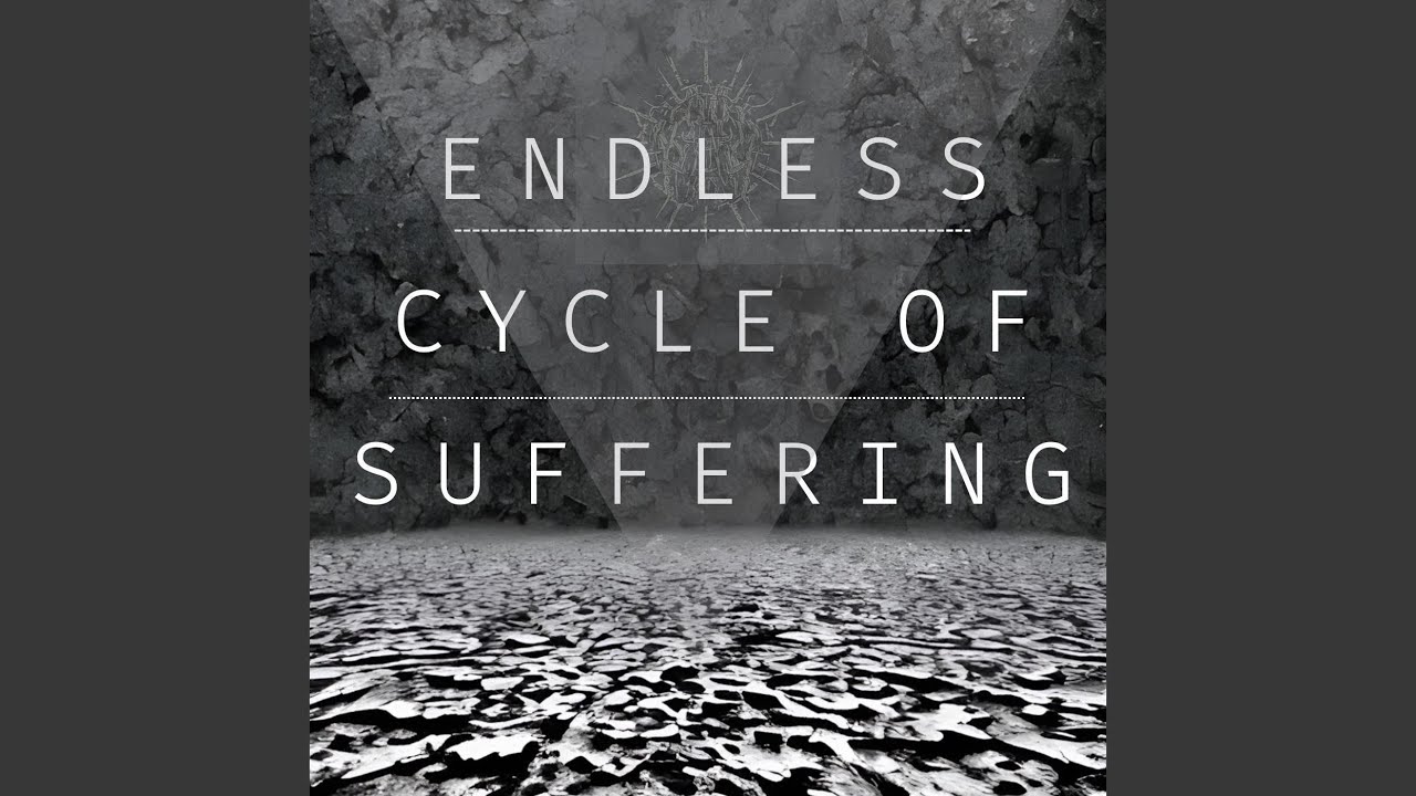 Endless Cycle of Suffering - YouTube