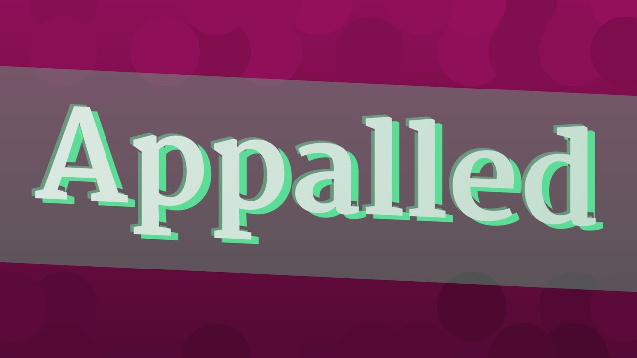 APPALLED pronunciation • How to pronounce APPALLED - YouTube