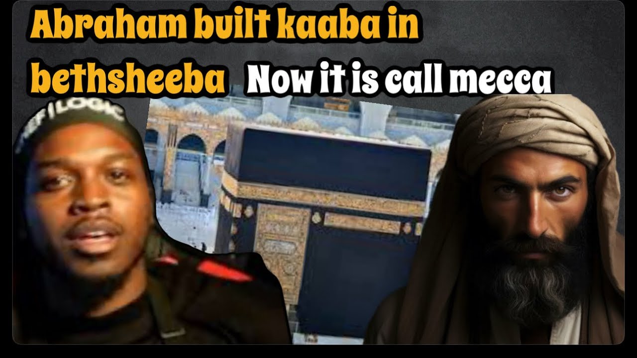 Abraham built kaaba in bethsheeba now it is call mecca - GodLogic and ...
