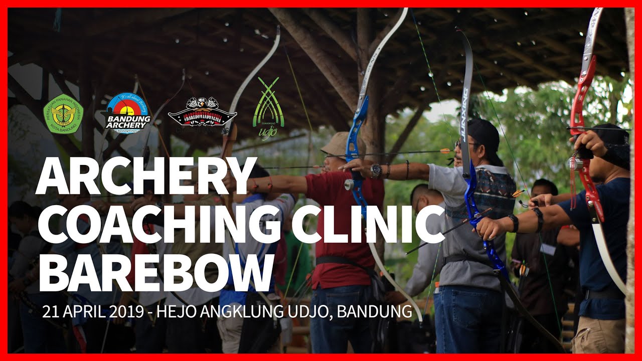 COACHING CLINIC BAREBOW (Basic of Equipment, Tuning & Technique) - Bandung, 21 April 2019 - YouTube