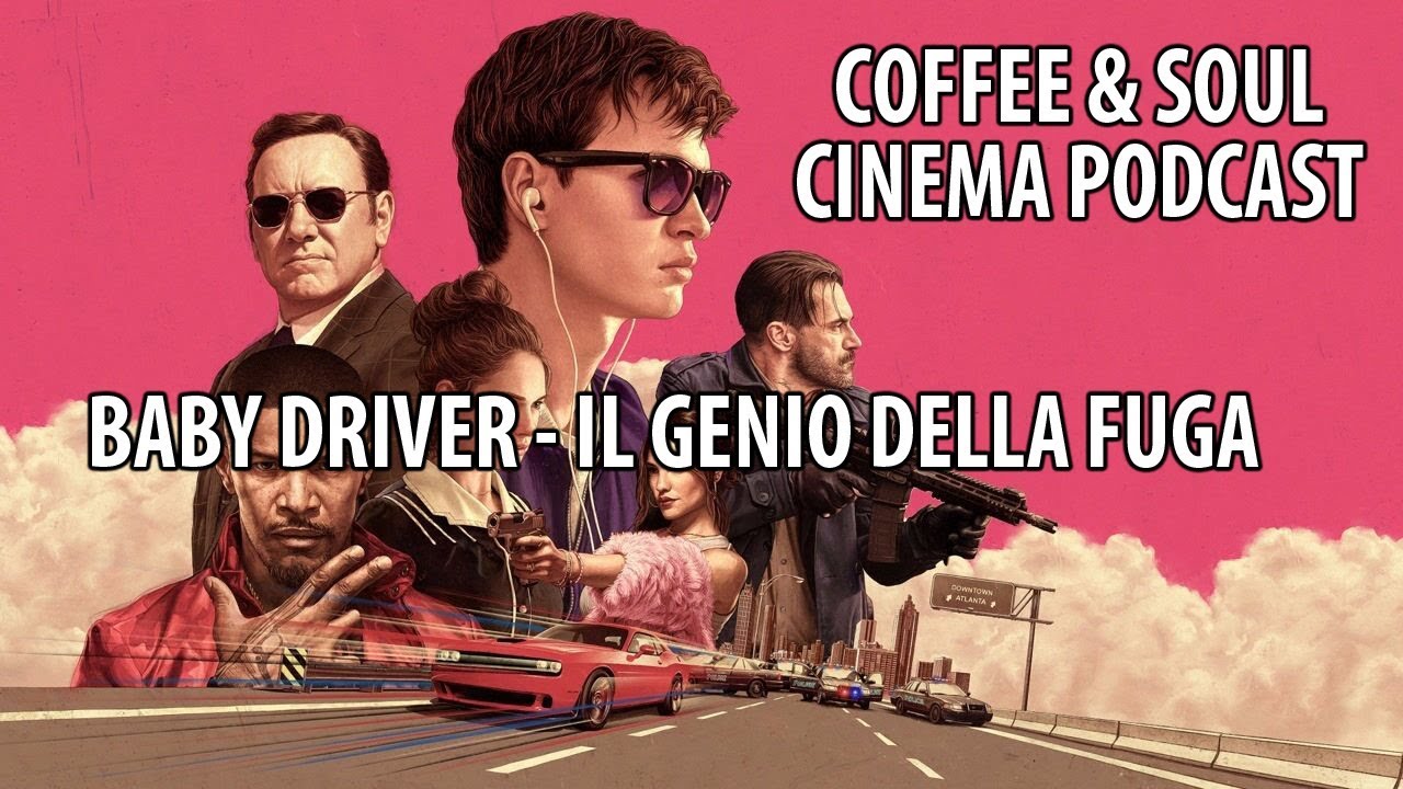 BABY DRIVER | Coffee & Soul 001 | CineFollie Cinema Podcast @ Radio ...