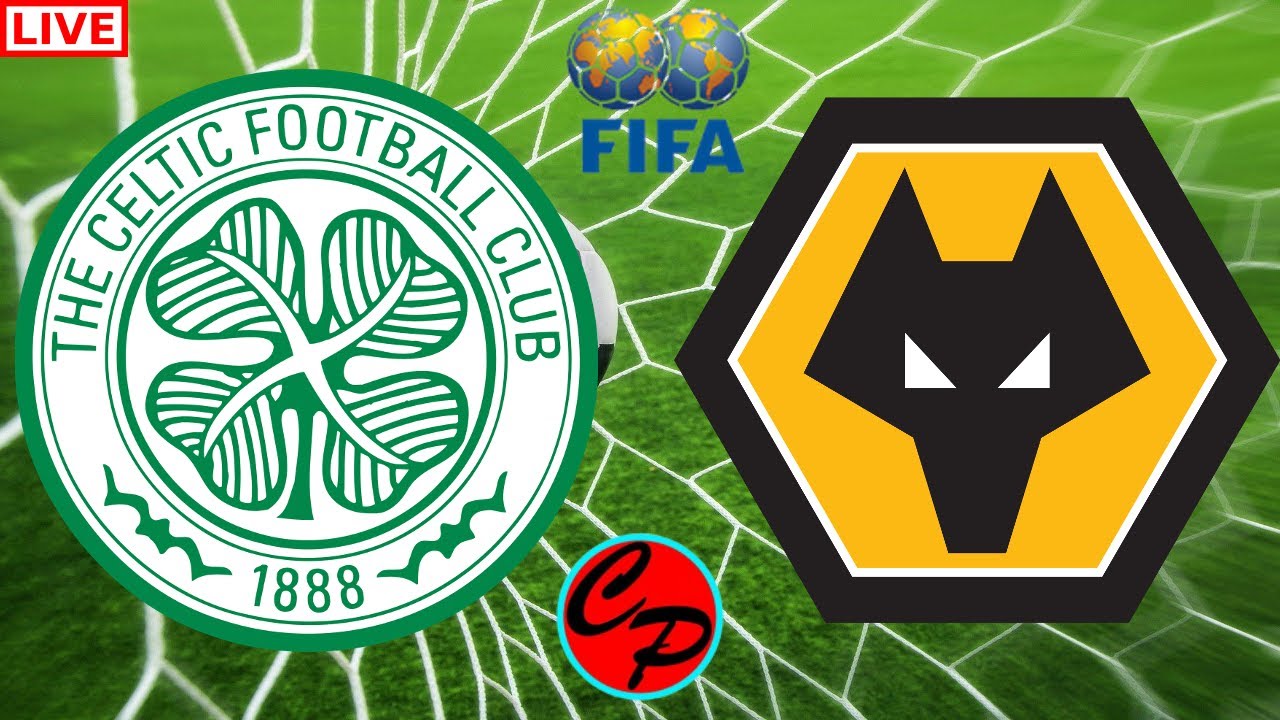 Wolves vs Celtic FC Club Friendly Soccer Live Game Cast & Chat - YouTube