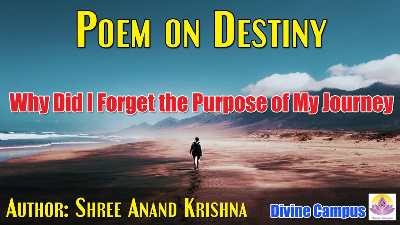 Poem on Destiny | Why Did I Forget the Purpose of My Journey | Sufi ...