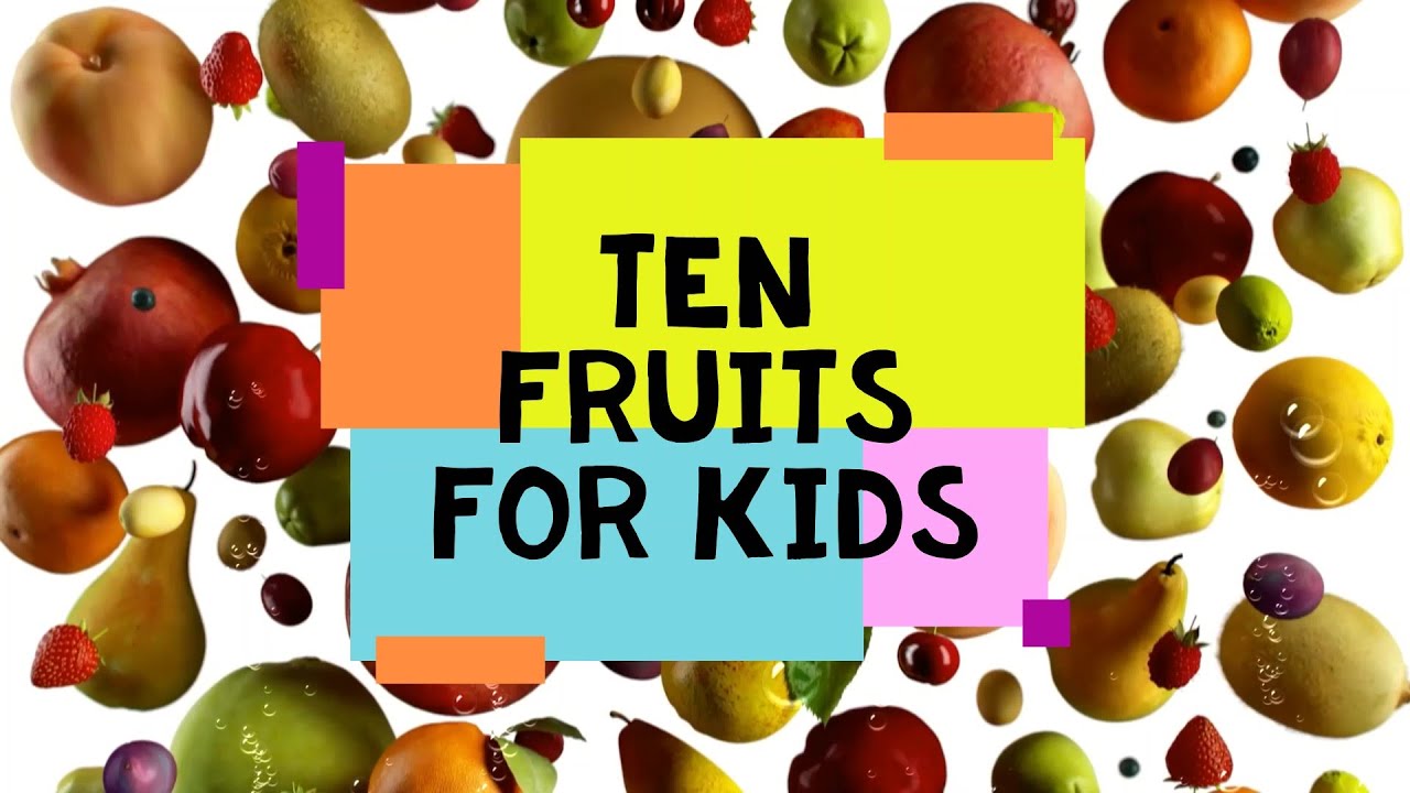 Ten fruits Names for Kids | Names of Ten fruits for Kids with pictures ...