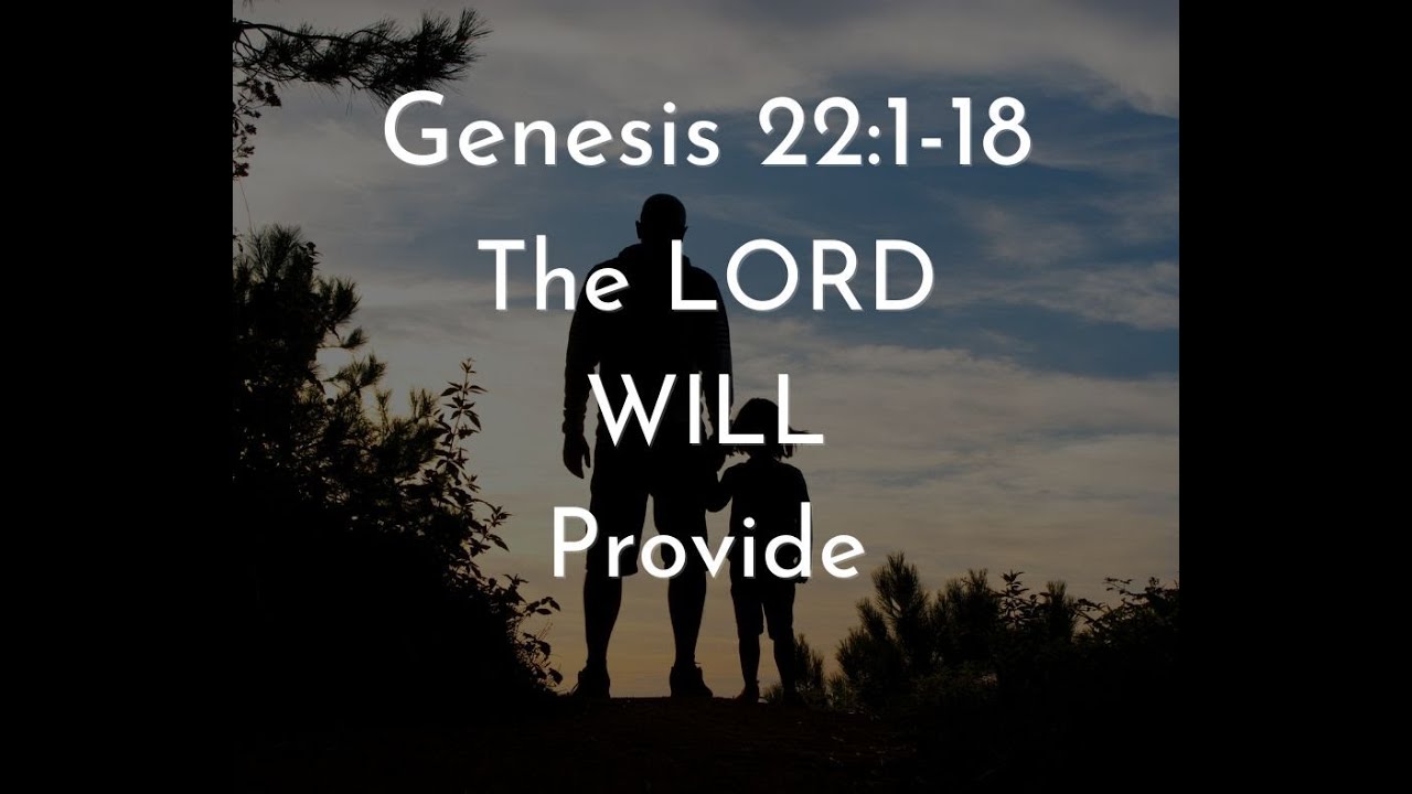 Genesis 22:1-18 The LORD Will Provide - YouTube