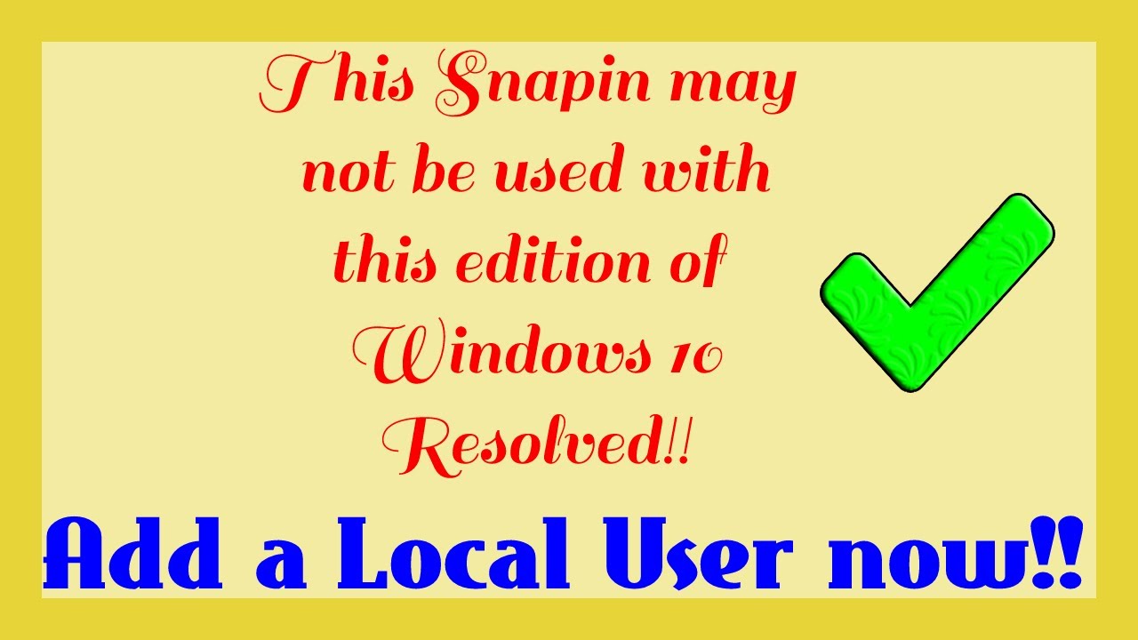 This snapin may not be used with this edition of Windows 10 solved. Add ...