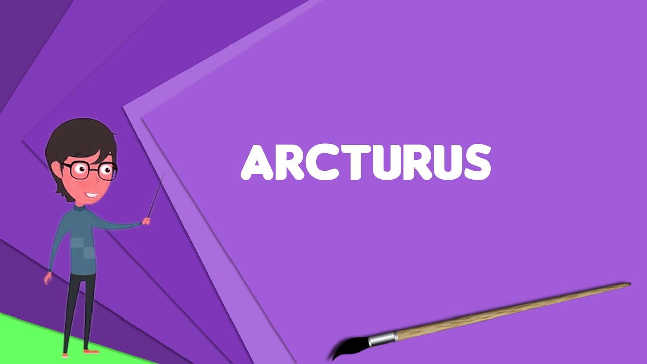 What is Arcturus? Explain Arcturus, Define Arcturus, Meaning of ...