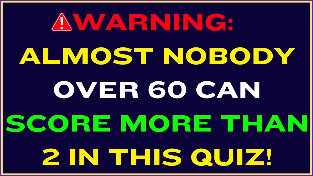 ALMOST NOBODY OVER 60 CAN SCORE MORE THAN 2 IN THIS QUIZ — CAN YOU PASS ...