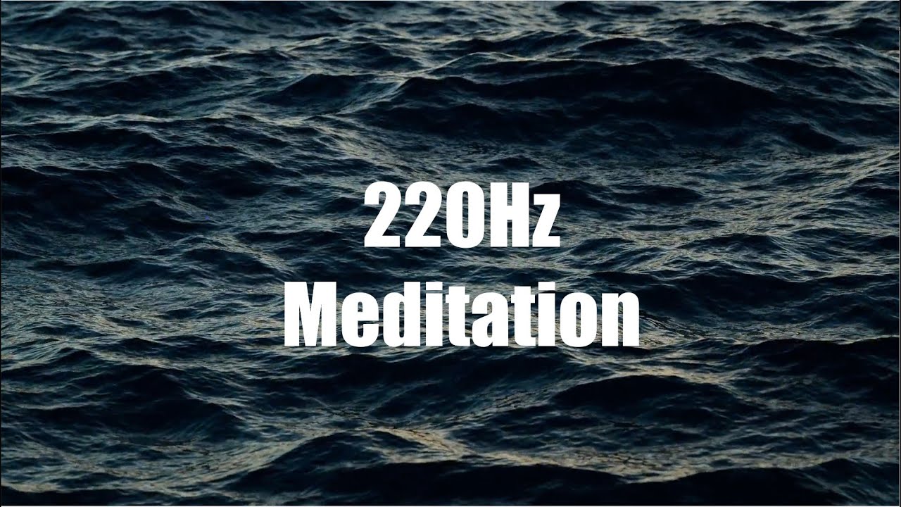 220Hz Meditation for Relaxation and Healing - YouTube