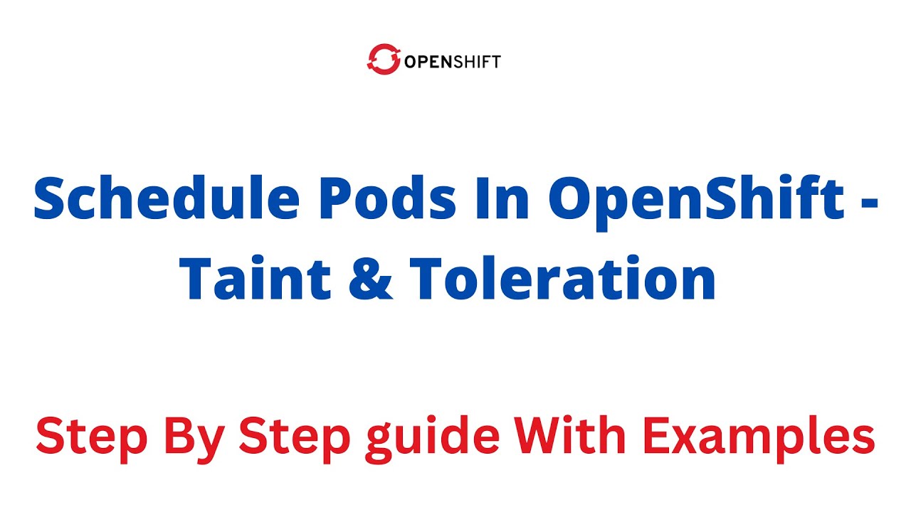 Schedule pods Using Taint & Toleration in OpenShift With Examples (Step By Step Guide) - Lesson ...