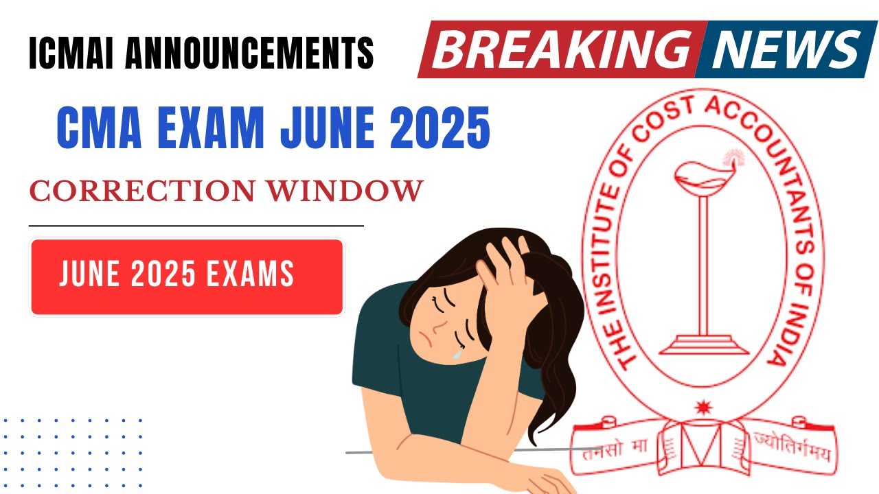 CMA Exam June 2025 Correction window Announcement | ICMAI Exam June ...