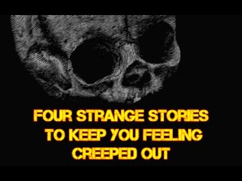 Four Strange Stories To Keep You Feeling Creeped Out - YouTube