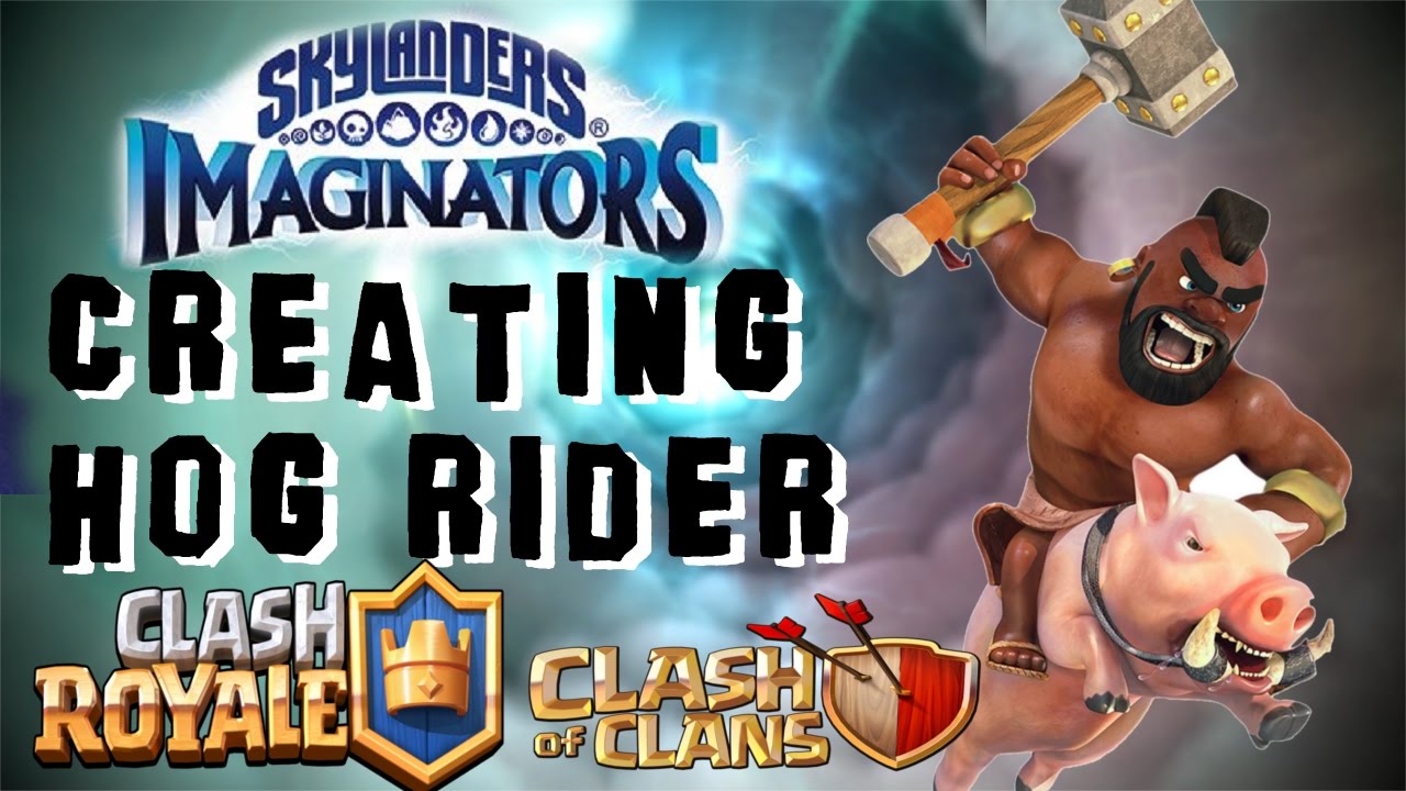 Skylanders Imaginators - Creating Hog Rider - Clash Royale and Clash of ...