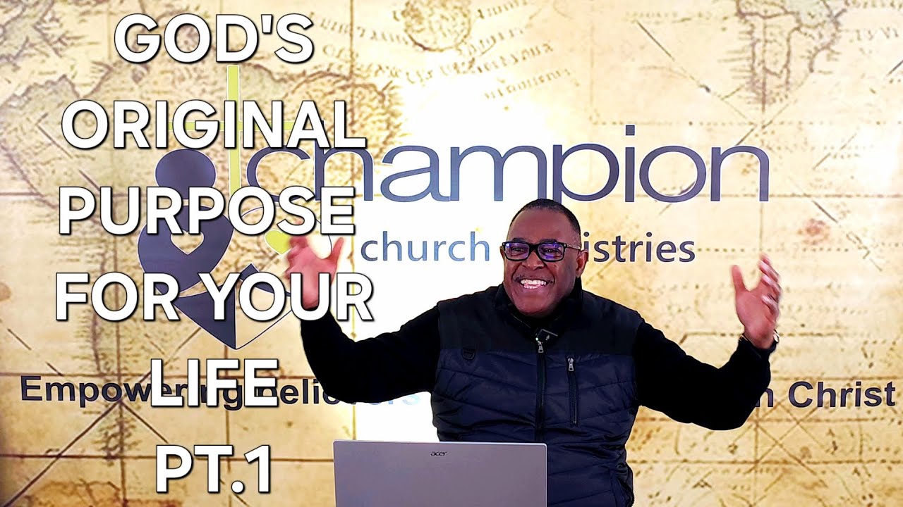 What Is God's Purpose For Your Life? Pt.1 - Champion Church Ministries ...