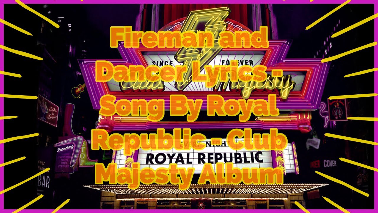 Fireman & Dancer Lyrics!! - Song By Royal Republic - Club Majesty Album ...